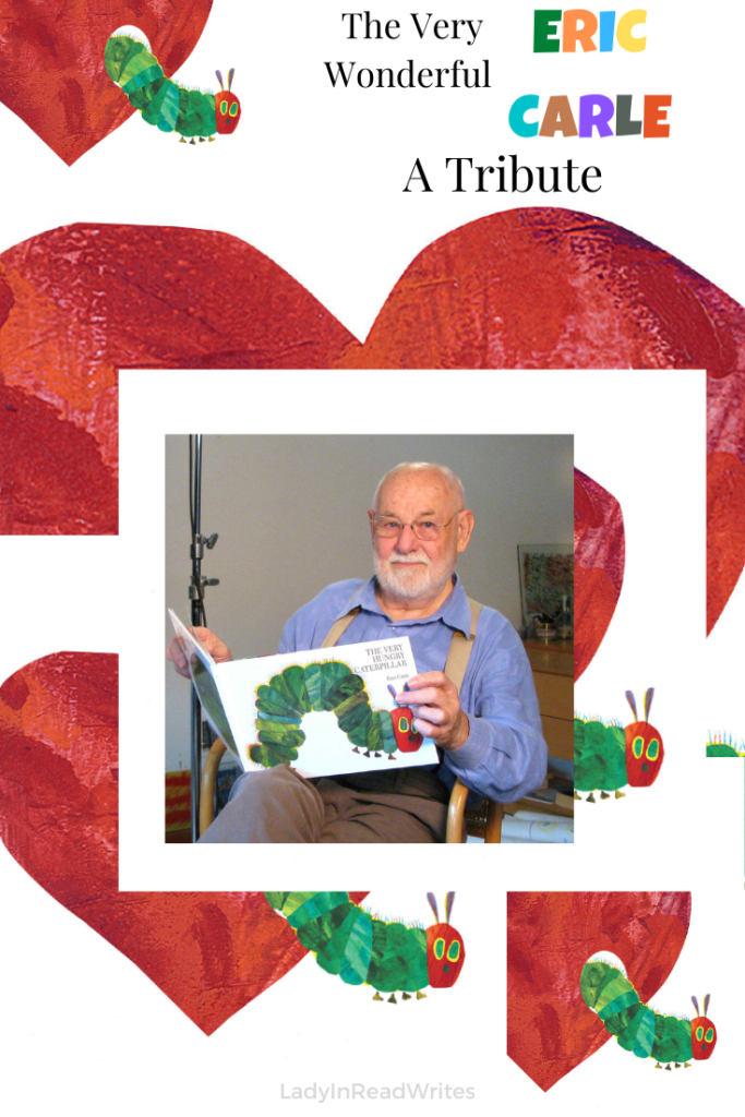 The Very Wonderful Eric Carle: A Tribute - Lady In Read Writes